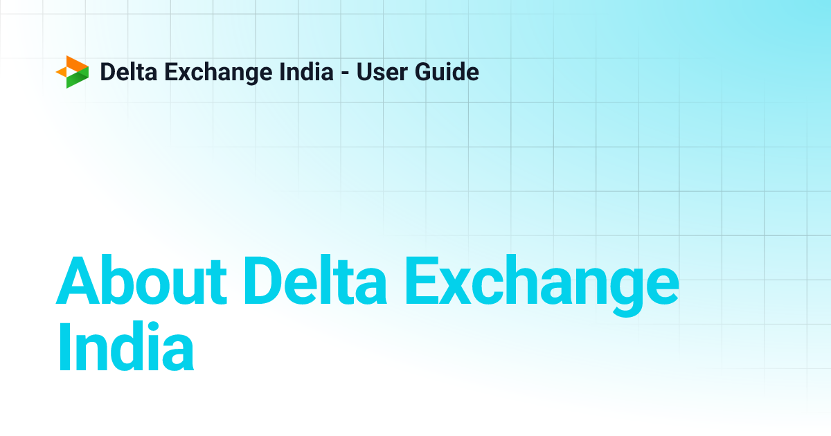 About Delta Exchange India | Delta Exchange India - User Guide