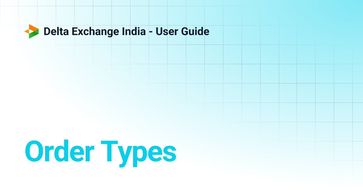 Order Types | Delta Exchange India - User Guide