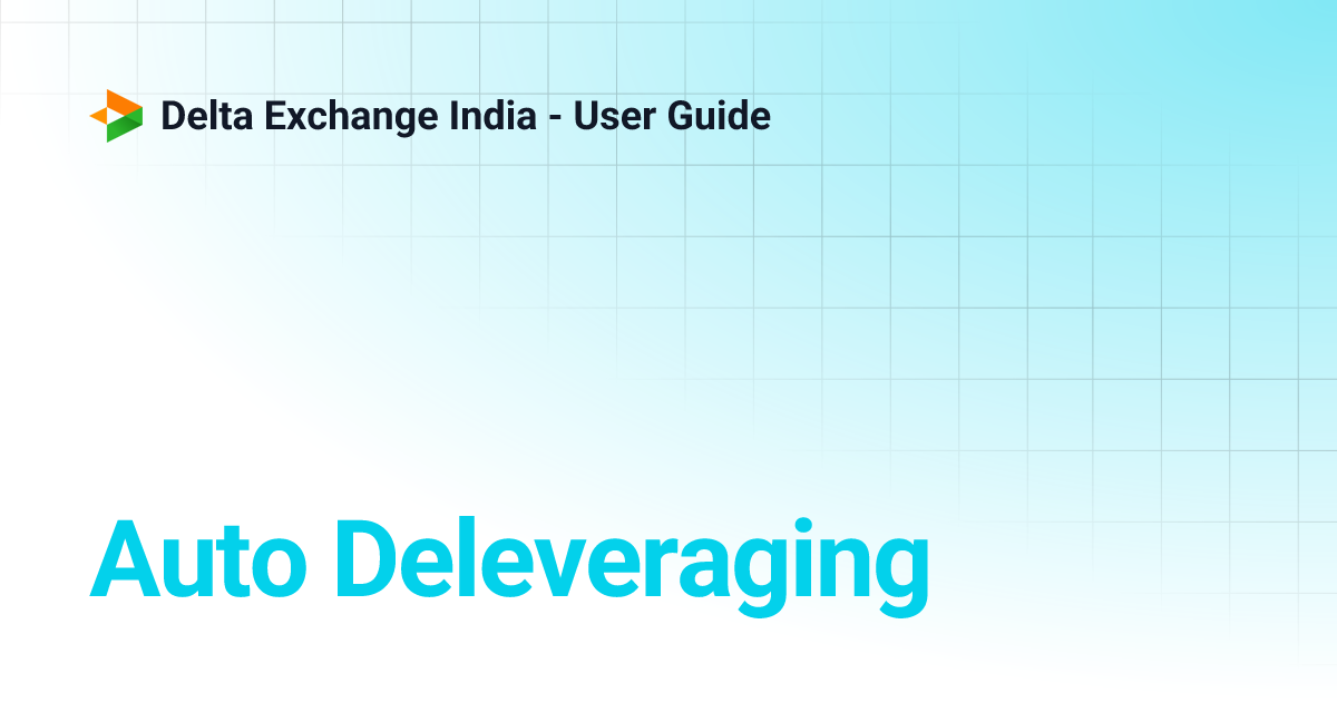 Auto Deleveraging | Delta Exchange India - User Guide