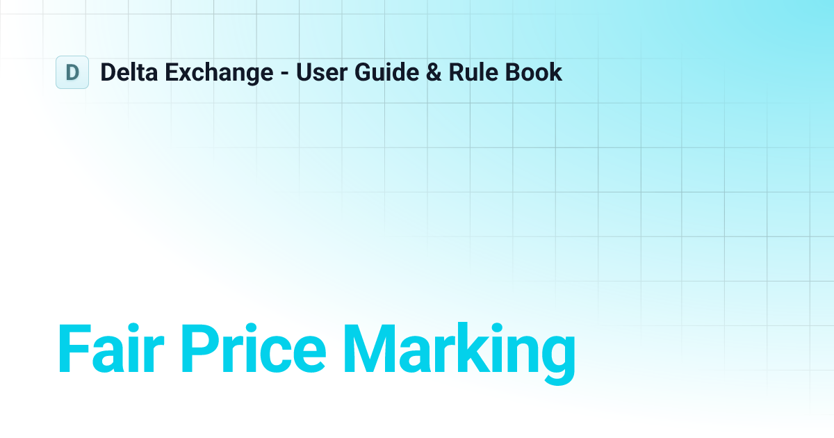 Fair Price Marking | Delta Exchange - User Guide & Rule Book